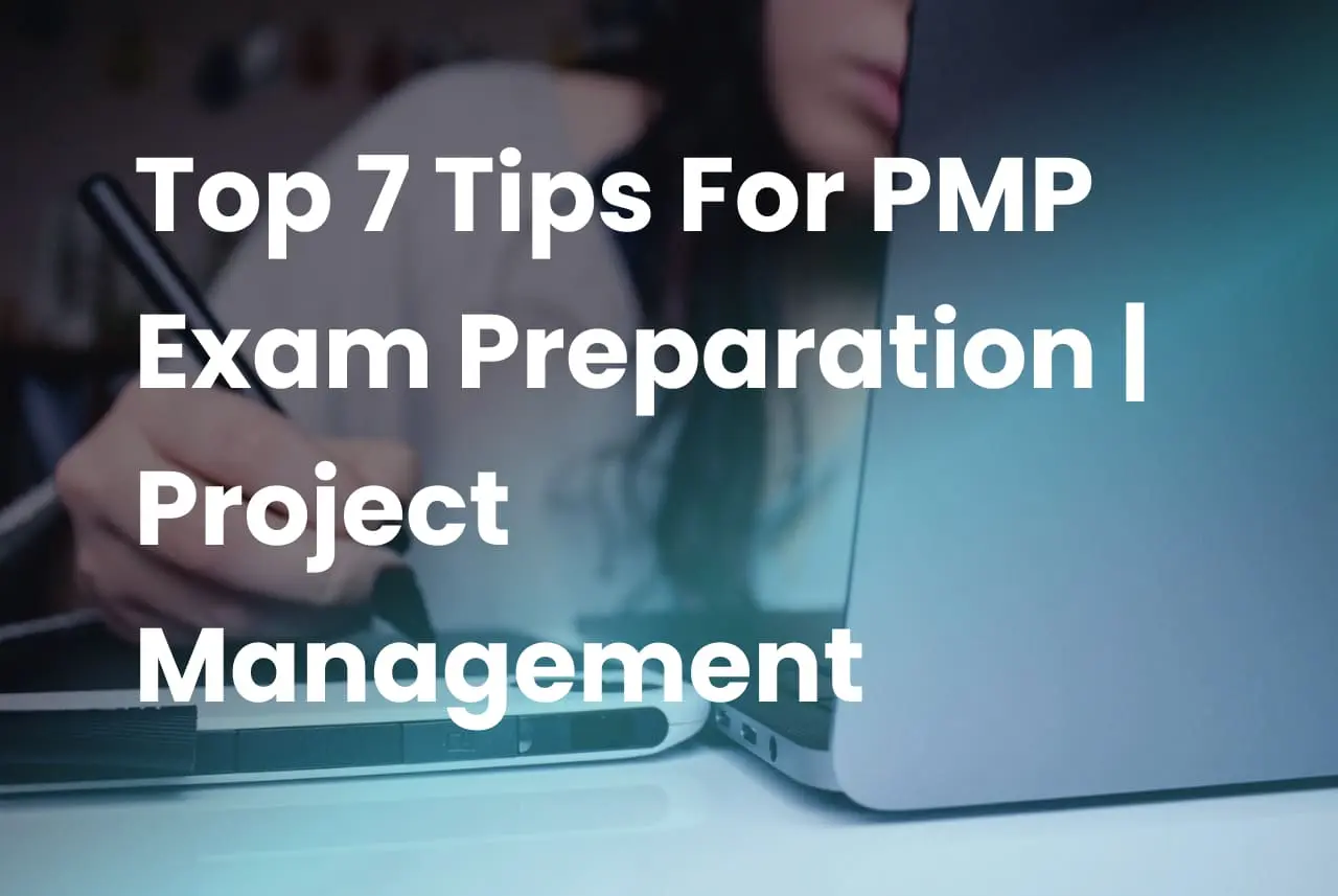 Top 7 Tips For PMP Exam Preparation Top 7 Tips For PMP Exam Preparation